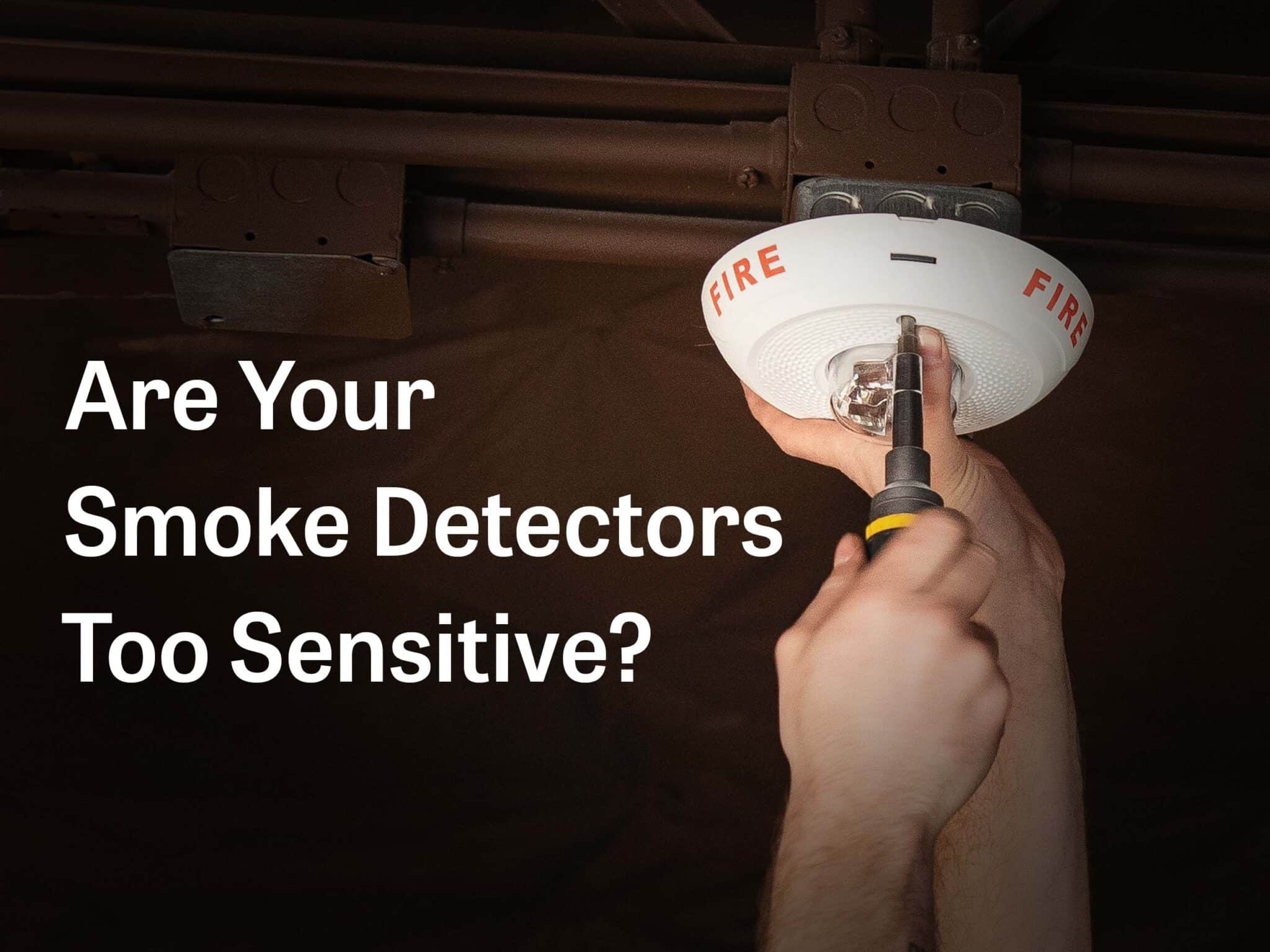 Great Description About Smoke Detector Too Sensitive